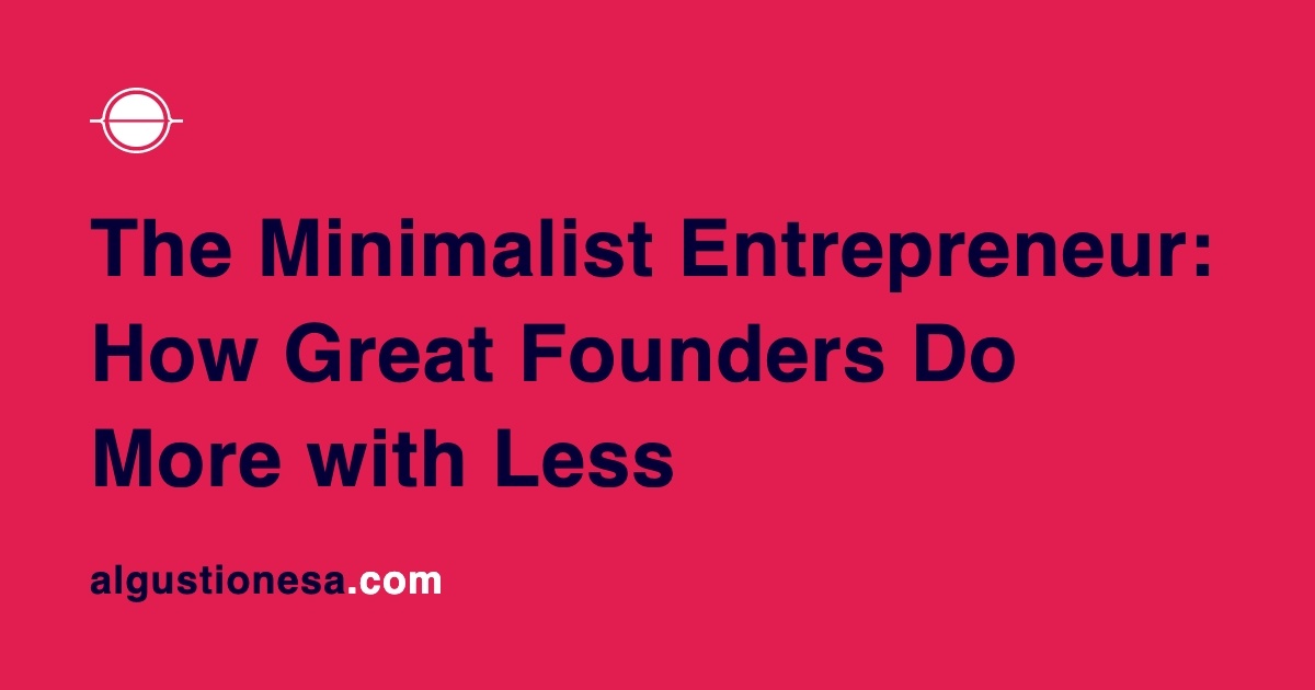 Review The Minimalist Entrepreneur: How Great Founders Do More with Less Review The Minimalist Entrepreneur: How Great Founders Do More with Less